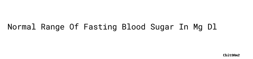 Normal Range Of Fasting Blood Sugar In Mg Dl - Fathom