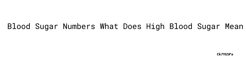 Blood Sugar Numbers What Does High Blood Sugar Mean In A Blood Test - Usach