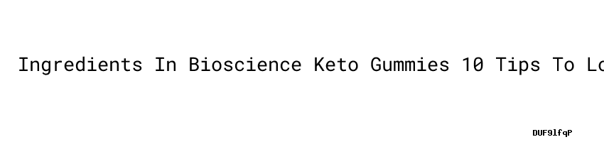 Ingredients In Bioscience Keto Gummies：10 Tips To Lose Weight - Usach