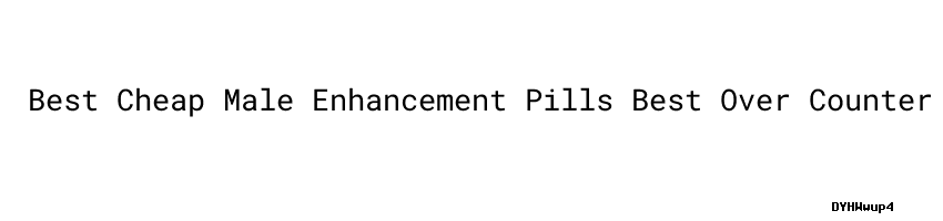 Best Cheap Male Enhancement Pills Best Over Counter Ed Meds - Usach