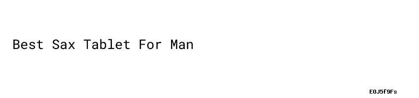 Best Sax Tablet For Man - Usach
