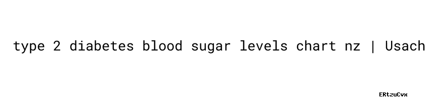 Type 2 Diabetes Blood Sugar Levels Chart Nz - What Causes Low Blood ...