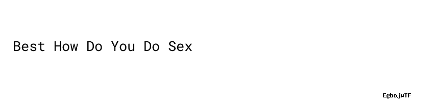 Best How Do You Do Sex Upc Universitat Politècnica De Catalunya