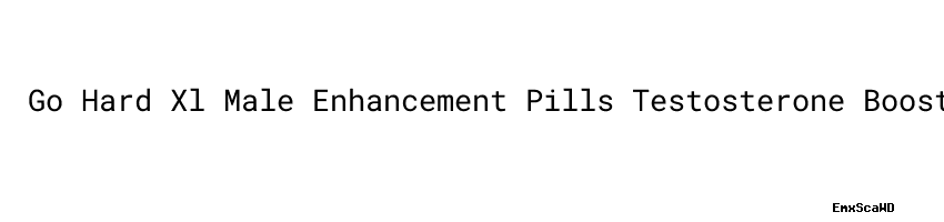 Go Hard Xl Male Enhancement Pills Testosterone Booster Holland And ...