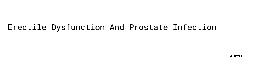 Erectile Dysfunction And Prostate Infection - Usach