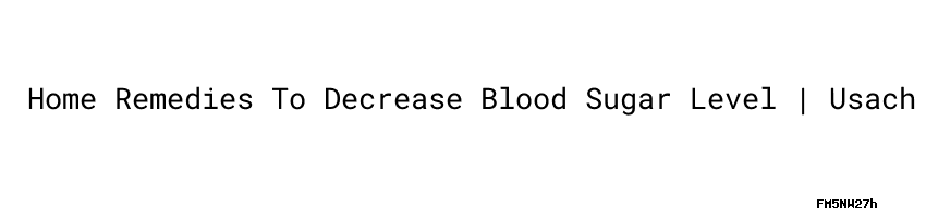 Home Remedies To Decrease Blood Sugar Level | Usach