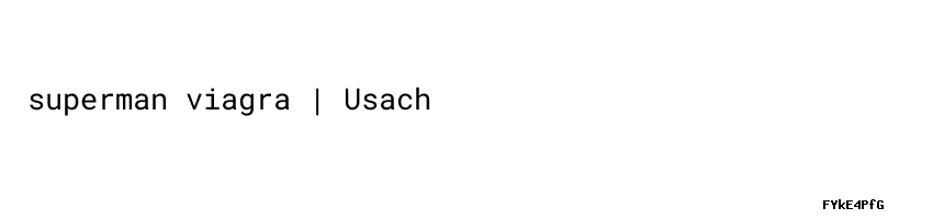 Superman Viagra ：erectile Dysfunction Pills Black 80 - Usach