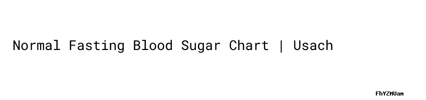 Normal Fasting Blood Sugar Chart | Usach