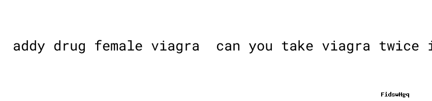 Addy Drug Female Viagra Horse Pills For Male Enhancement | Usach