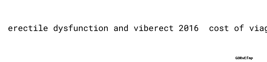Top Erectile Dysfunction And Viberect 2016 - Usach