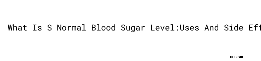 What Is S Normal Blood Sugar Level Uses And Side Effects Aula Ambiental What Is S Normal Blood Sugar Level Uses And Side Effects Aula Ambiental
