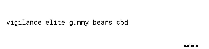 Vigilance Elite Gummy Bears Cbd Cbd Sleep Gummies Near Me - Usach