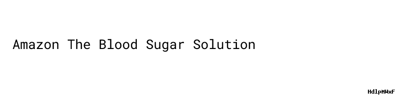 Amazon The Blood Sugar Solution - Intermittent Fasting And Blood Suger ...