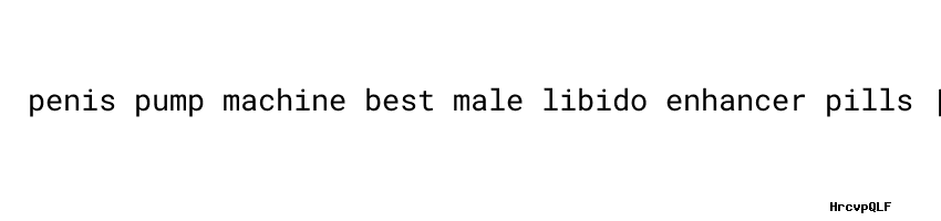 Penis Pump Machine Female Sexual Enhancement Pills That Work - Aula ...