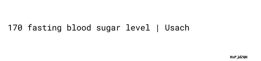 170 Fasting Blood Sugar Level - Can You Eat Fruit When You Have High ...