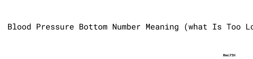 blood-pressure-bottom-number-meaning-what-is-too-low-blood-pressure
