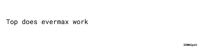 Does Evermax Work Should I Take Male Enhancement Pills - Usach