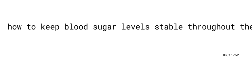 How To Keep Blood Sugar Levels Stable Throughout The Day - Is 117 Good ...