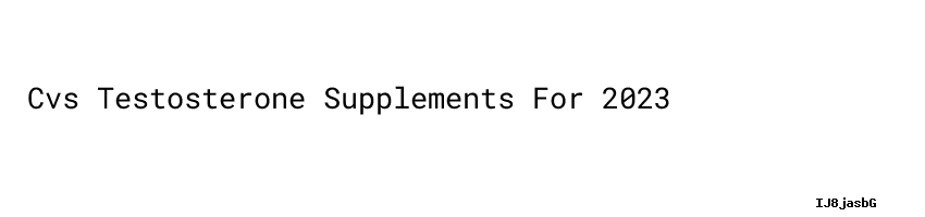 Cvs Testosterone Supplements For 2023 - Aula Ambiental