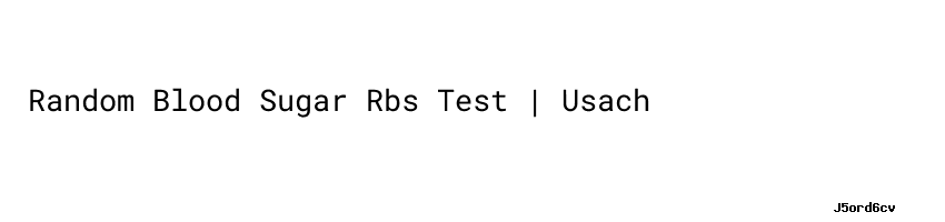 Random Blood Sugar Rbs Test | Usach