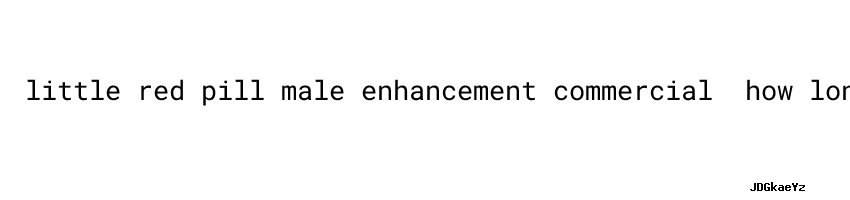 Little Red Pill Male Enhancement Commercial What Is The Most Highly ...