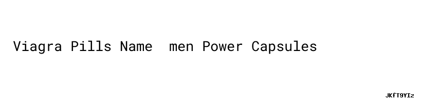 Viagra Pills Name ：men Power Capsules - Usach
