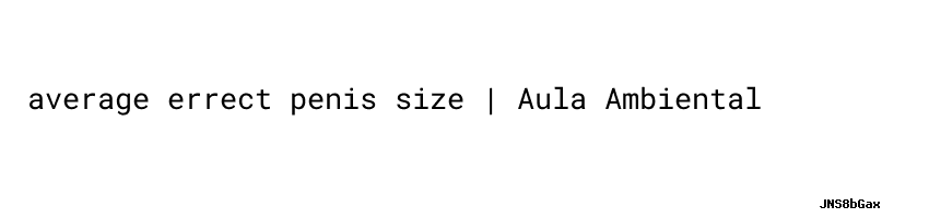 Average Errect Penis Size - Aula Ambiental