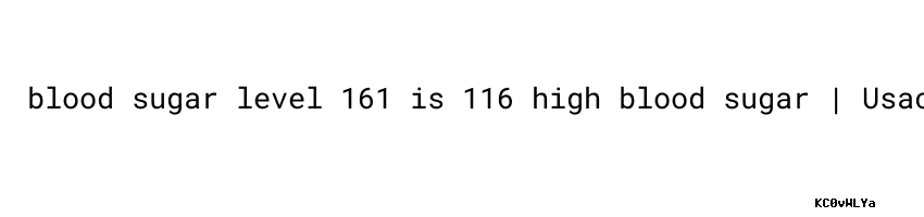 Does High Blood Sugar Make You Poop Blood Sugar Level 161 - Usach