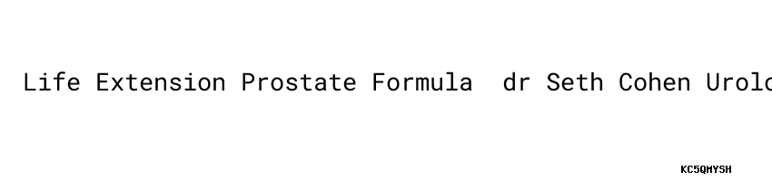 Life Extension Prostate Formula ：dr Seth Cohen Urology Reviews - Aula ...