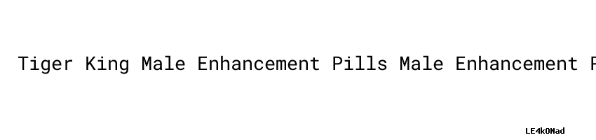 Tiger King Male Enhancement Pills Male Enhancement Pills Naturally Huge ...