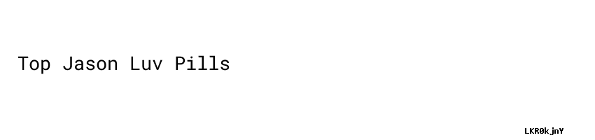 Top Jason Luv Pills - Usach