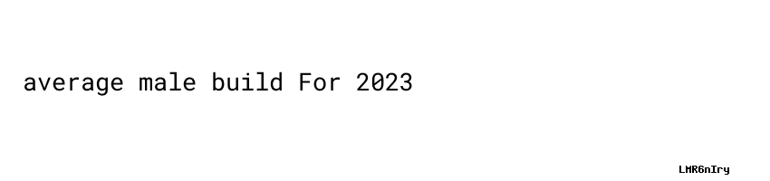 Top Average Male Build - Aula Ambiental