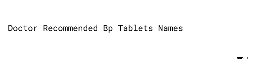 Doctor Recommended Bp Tablets Names - Reader's Digest