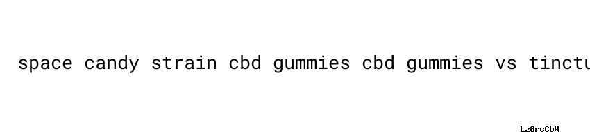 Space Candy Strain Cbd Gummies Bradley Cooper Cbd Gummies | Usach