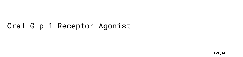 2022 Oral Glp 1 Receptor Agonist | Too High Or Too Low 2022 Oral Glp 1 Receptor Agonist | Too High Or Too Low