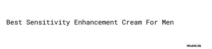 Best Sensitivity Enhancement Cream For Men - Aula Ambiental