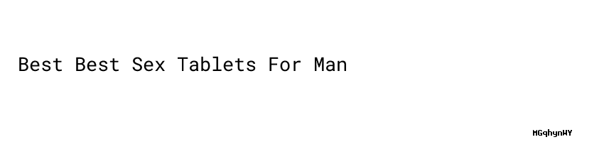 Best Best Sex Tablets For Man - Usach