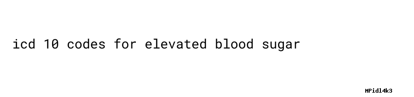 Icd 10 Codes For Elevated Blood Sugar | Usach