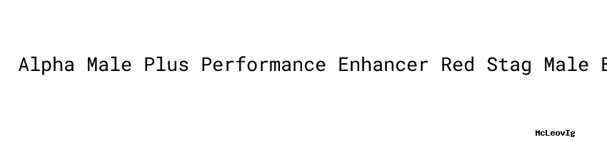 Alpha Male Plus Performance Enhancer Red Stag Male Enhancement Pills ...