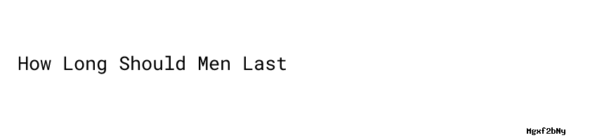 How Long Should Men Last - Usach