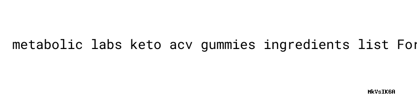 Metabolic Labs Keto Acv Gummies Ingredients List：10 Tips To Lose Weight ...