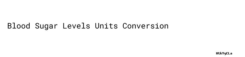 Blood Sugar Levels Units Conversion - IIIT-Allahabad