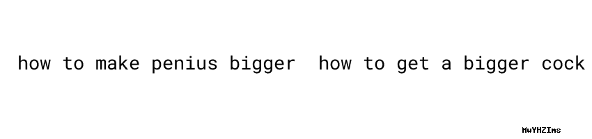 How To Make Penius Bigger | Usach