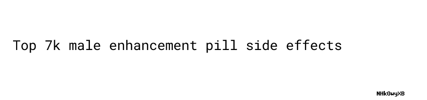 7k Male Enhancement Pill Side Effects For 2023 - Usach