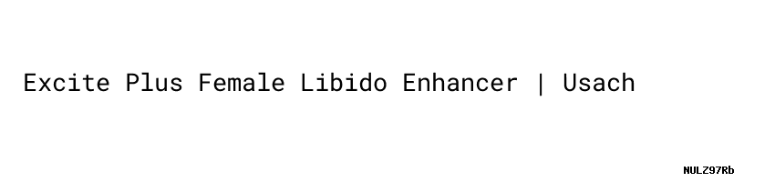 Excite Plus Female Libido Enhancer | Usach