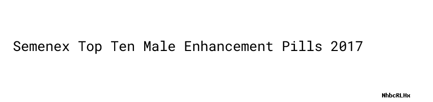 Semenex Top Ten Male Enhancement Pills 2017 - Usach