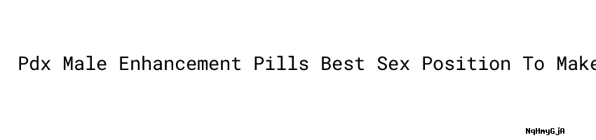 Pdx Male Enhancement Pills Best Sex Position To Make Wife Happy - ACTA ...
