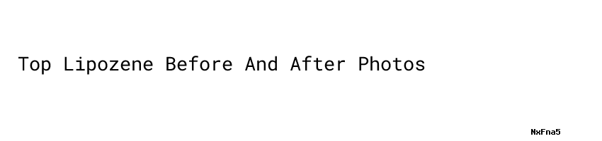 Top Lipozene Before And After Photos - Green Energy Oilfield Services