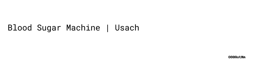 Blood Sugar Machine | Usach