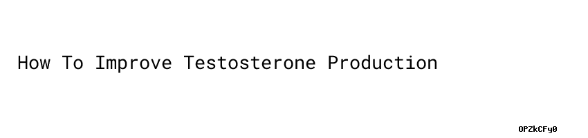 How To Improve Testosterone Production - Usach